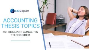 Accounting Thesis Topics: 40+ Brilliant Concepts to consider - Edumagnate