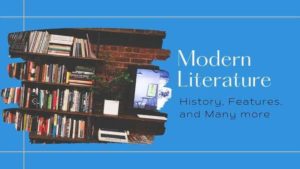 Everything About Modern Literature: History, Features, and Many More