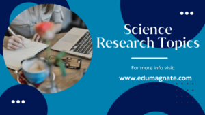 Science Research Topics : 200+ Fascinating Ideas in 2022