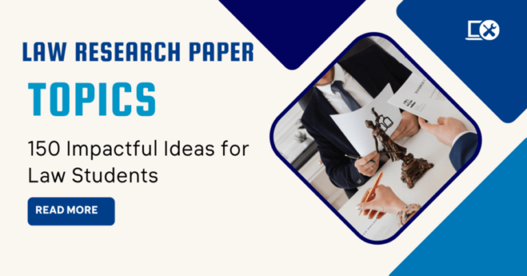 Law Research Paper Topics: 150 Impactful Ideas for Law Students