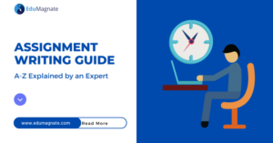 Assignment Writing Guide : A-Z Explained by an Expert - Edumagnate