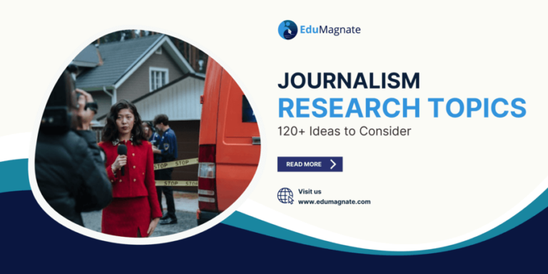 Journalism Research Topics: 120+ Ideas to Consider - Edumagnate